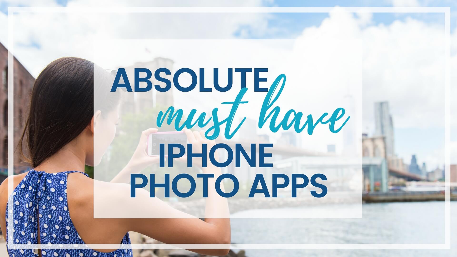 PHOTO APPS THAT WILL CHANGE THE WAY YOU TAKE PICTURES