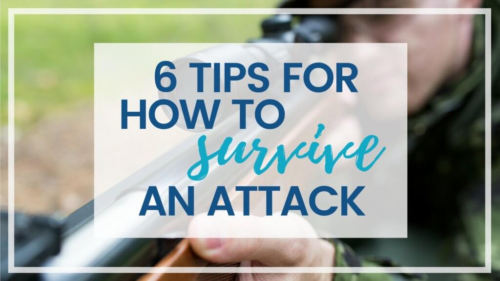 HOW TO SURVIVE AN ATTACK - 6 ESSENTIAL TIPS