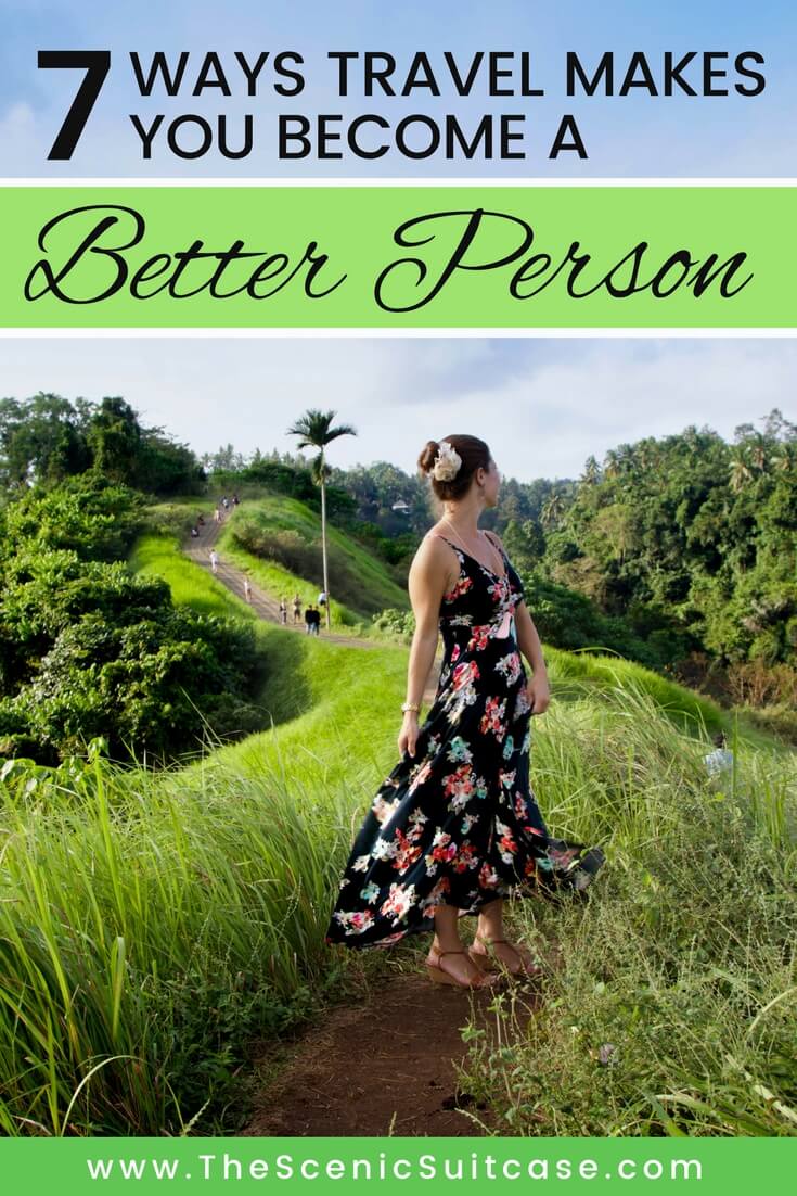 7 PROFOUND WAYS TRAVEL CHANGES YOU - The Scenic Suitcase