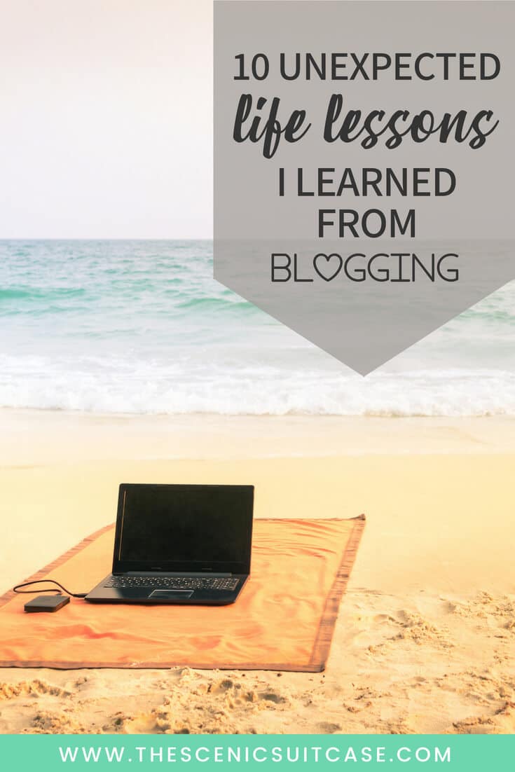 10 UNEXPECTED LIFE LESSONS I LEARNED FROM BLOGGING