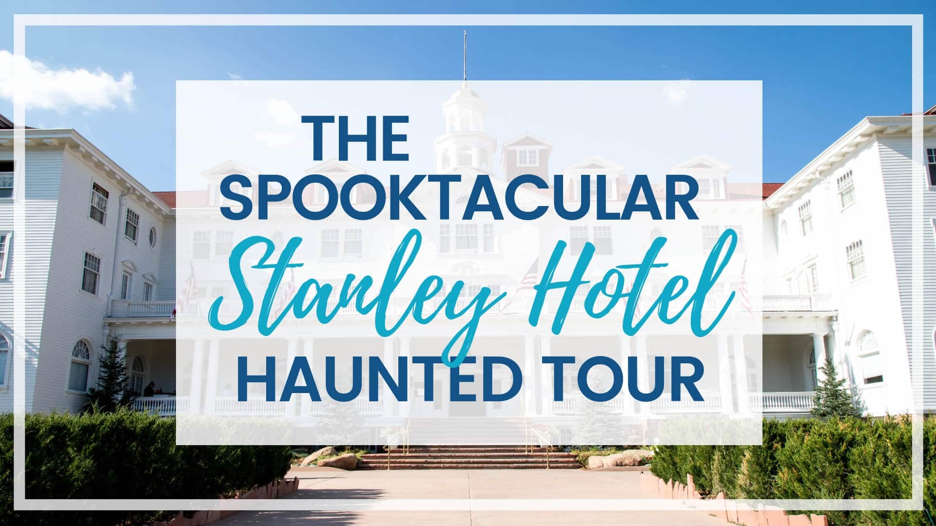THE SPOOKTACULAR STANLEY HOTEL HAUNTED TOUR